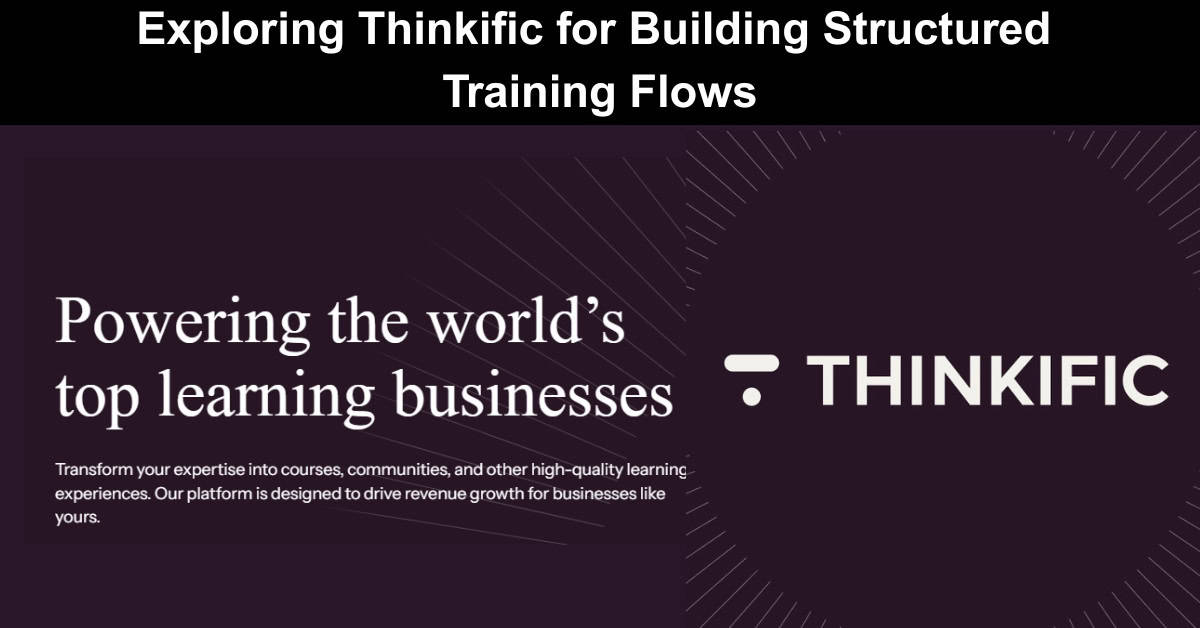 Exploring Thinkific for Building Structured Training Flows