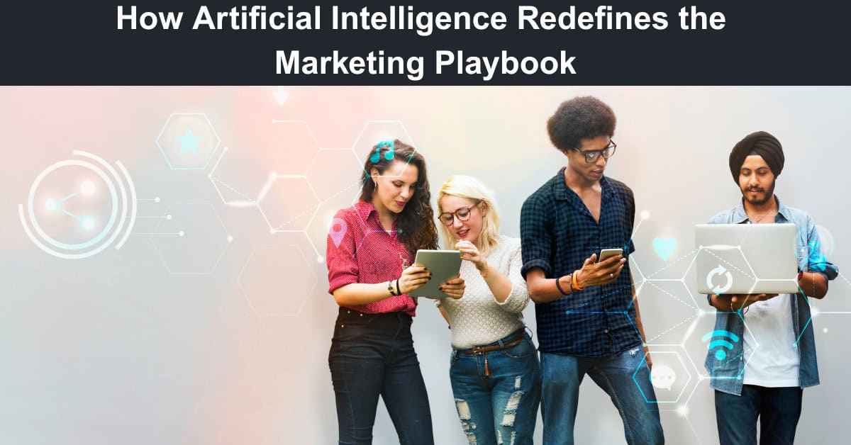 How Artificial Intelligence Redefines the Marketing Playbook