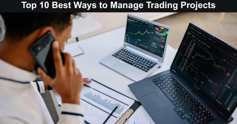 Top 10 Best Ways to Manage Trading Projects