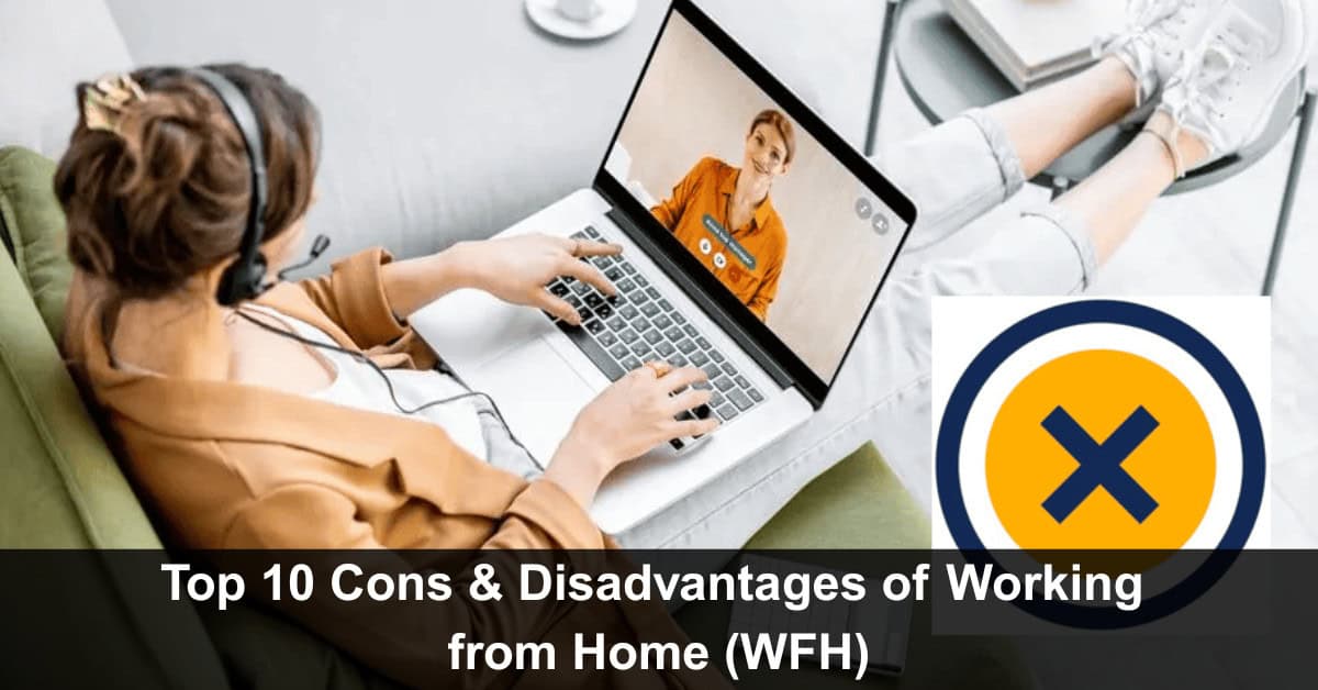 Top 10 Cons & Disadvantages of Working from Home (WFH)