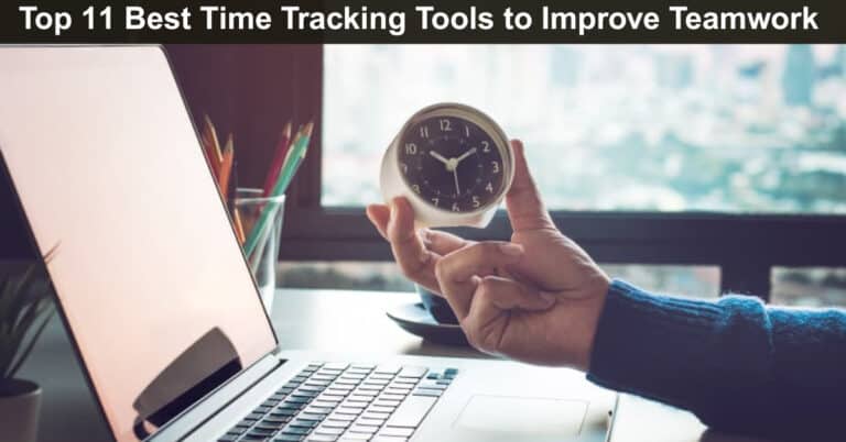 Top 11 Best Time Tracking Tools to Improve Teamwork