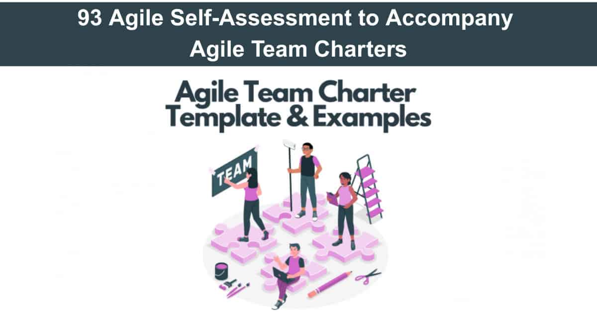 93 Agile Self-Assessments to Accompany Agile Team Charters