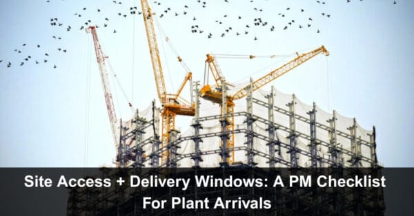 Site Access + Delivery Windows: A PM Checklist For Plant Arrivals