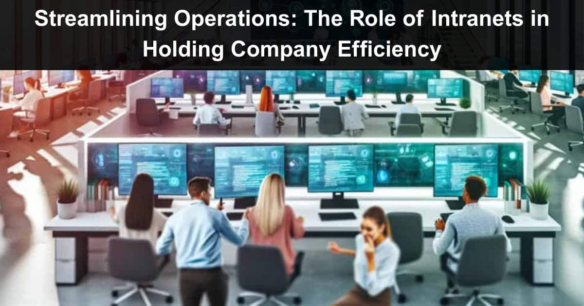 Streamlining Operations: The Role of Intranets in Holding Company ...