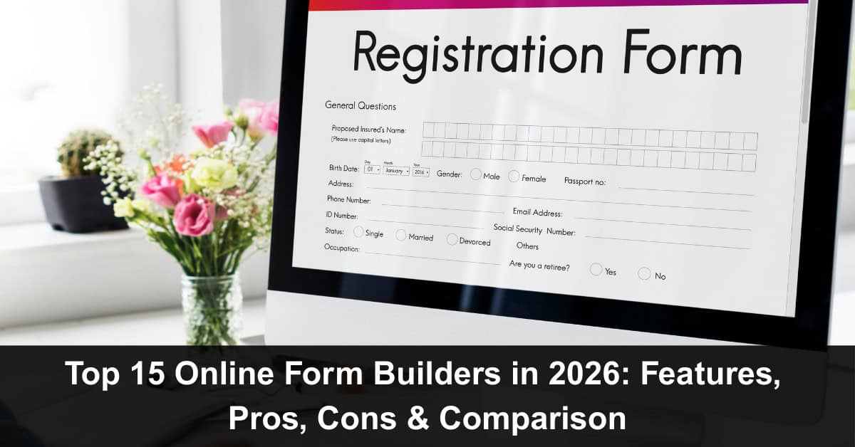 Top 15 Online Form Builders in 2026: Features, Pros, Cons & Comparison