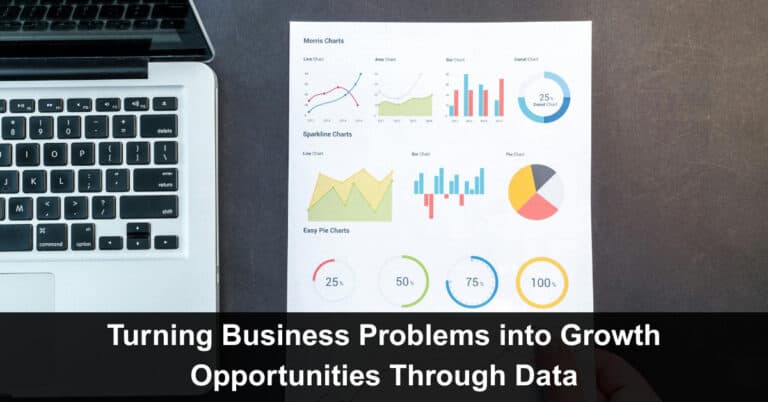 Turning Business Problems into Growth Opportunities Through Data