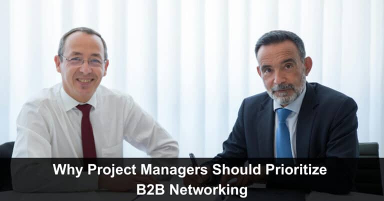Why Project Managers Should Prioritize B2B Networking