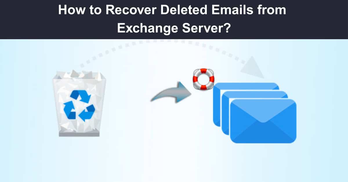 How to Recover Deleted Emails from Exchange Server?
