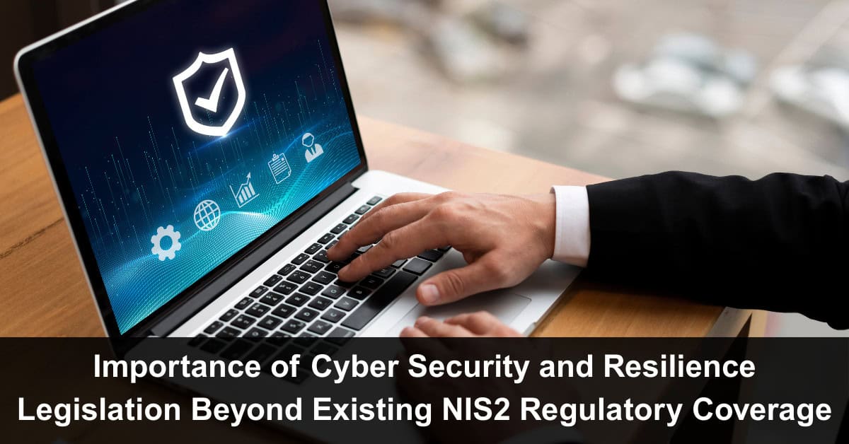 Importance of Cyber Security and Resilience Legislation Beyond Existing ...