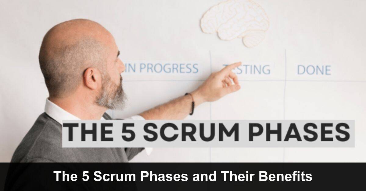 The 5 Scrum Phases and Their Benefits