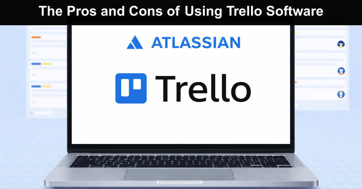 The Pros and Cons of using Trello Software