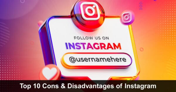 Top 10 Cons & Disadvantages of Instagram