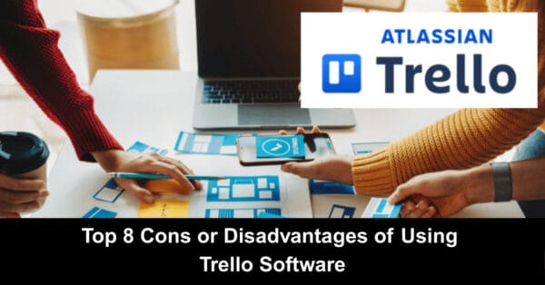 Top 8 Cons or Disadvantages of Using Trello Software
