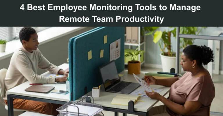 4 Best Employee Monitoring Tools to Manage Remote Team Productivity
