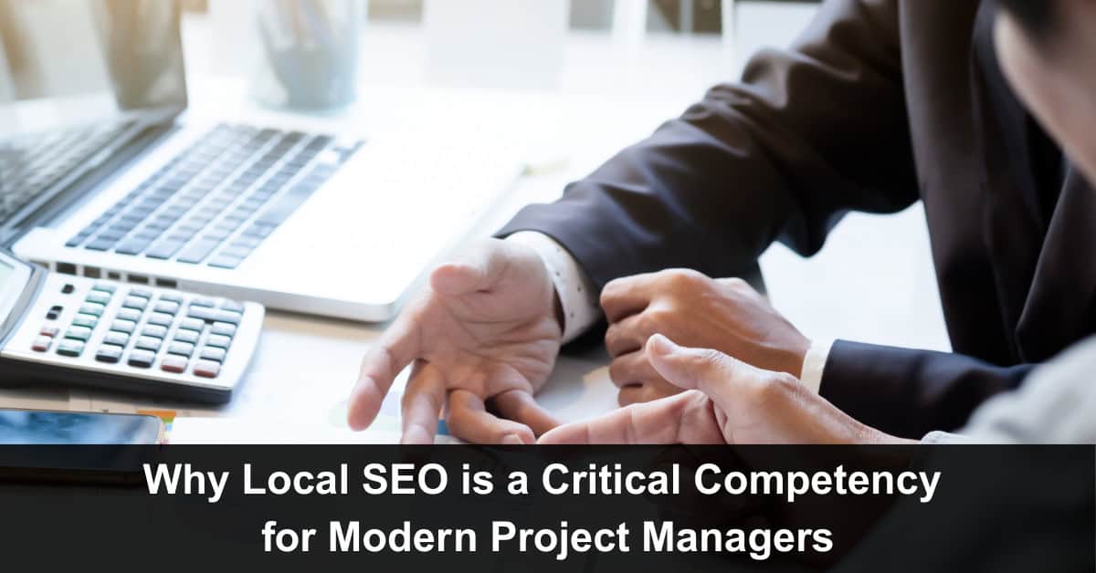Why Local SEO is a Critical Competency for Modern Project Managers