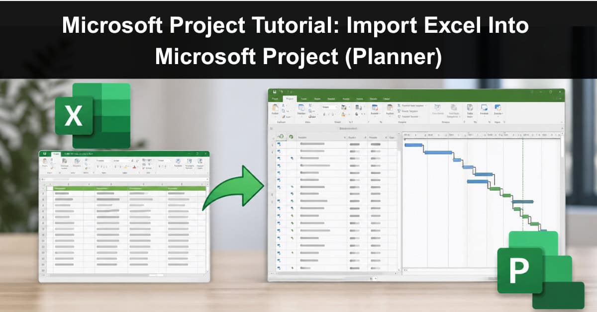 Microsoft Project Tutorial: Import Excel Into Microsoft Project (Planner)