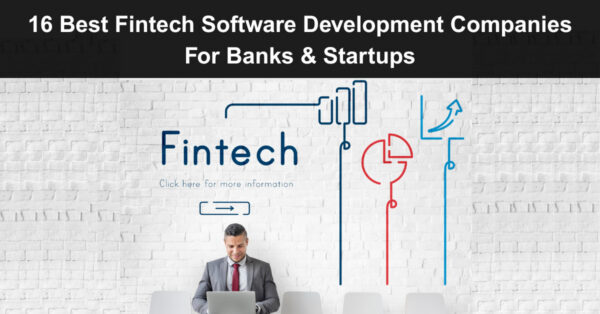 Best Fintech Software Development Companies For Banks & Startups