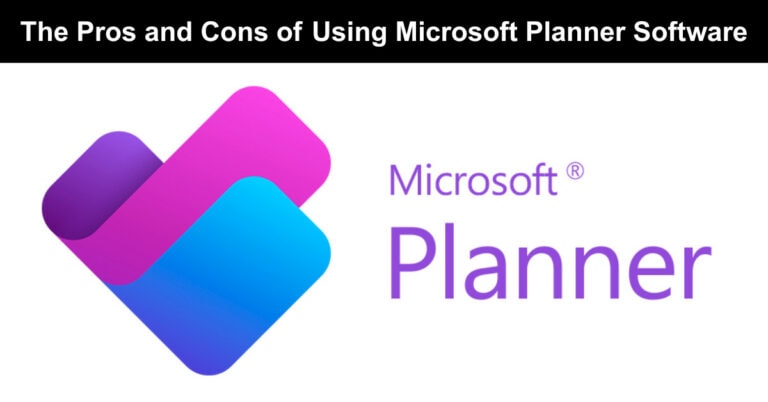 The Pros and Cons of Using Microsoft Planner Software