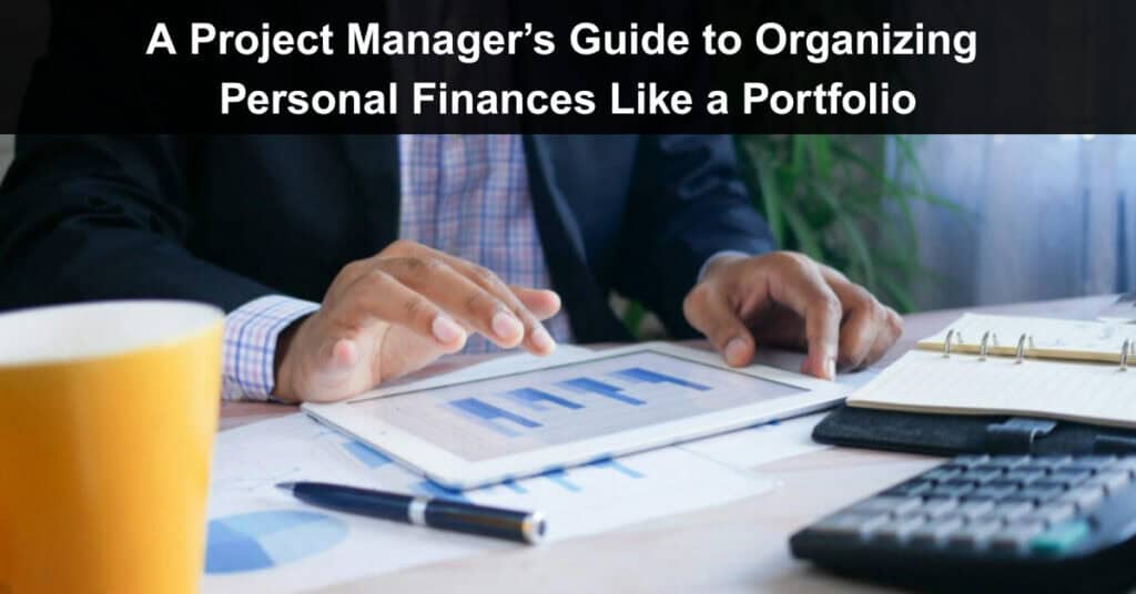 A Project Manager’s Guide to Organizing Personal Finances Like a Portfolio